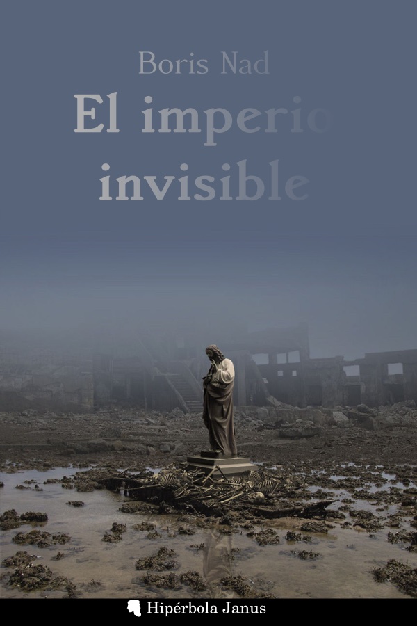 «El imperio invisible» de Boris Nad | Hipérbola Janus